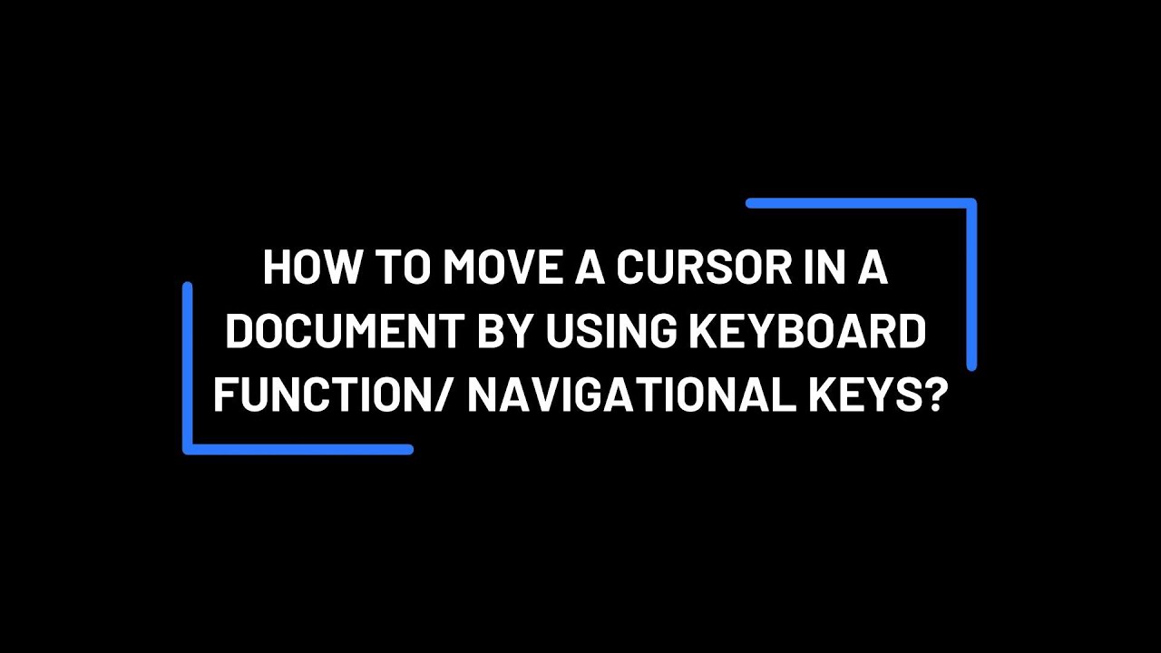 How to move a cursor? all methods to move a cursor (one letter, word ...