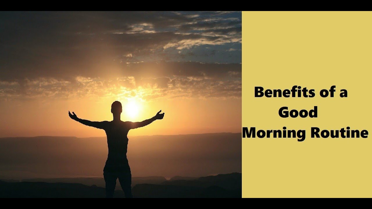 Benefits of a Good Morning Routine. - YouTube
