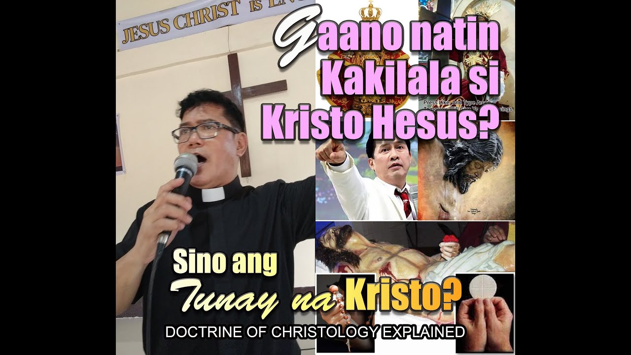GAANO NATIN KAKILALA SI KRISTO HESUS? / DOCTRINE OF CHRISTOLOGY ...
