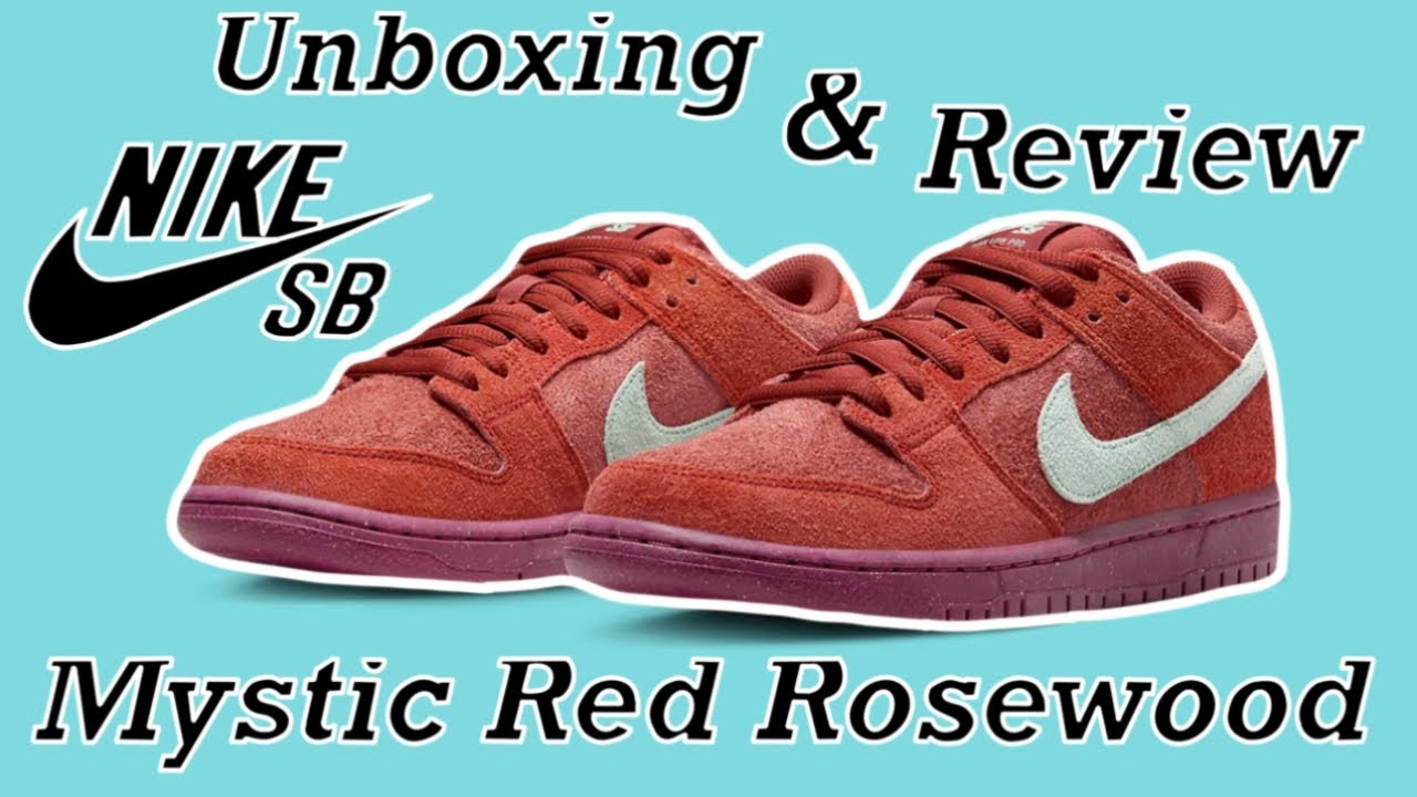 Unboxing And Review Of The Nike SB Dunk Low Mystic Red Rosewood ...