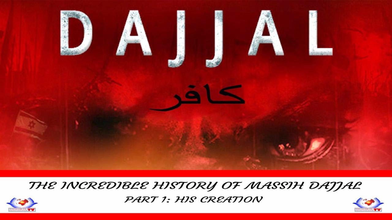 The Incredible History Of Antichrist Massih Dajjal | Part 1 ; His ...