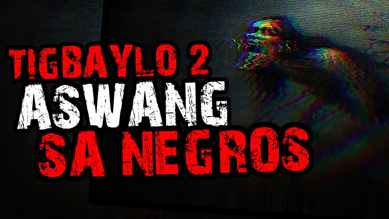TIGBAYLO 2: ASWANG SA NEGROS | True Aswang Story - YouTube
