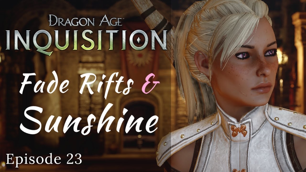 Fade Rifts & Sunshine | Modded Dragon Age Inquisition Let's Play ...