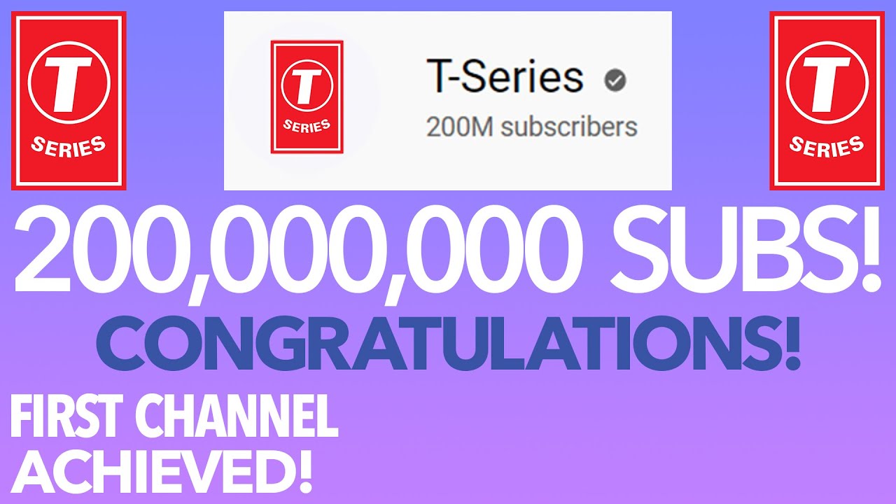 T-Series HITS 200 MILLION SUBSCRIBERS!! First Channel Ever Achieved ...