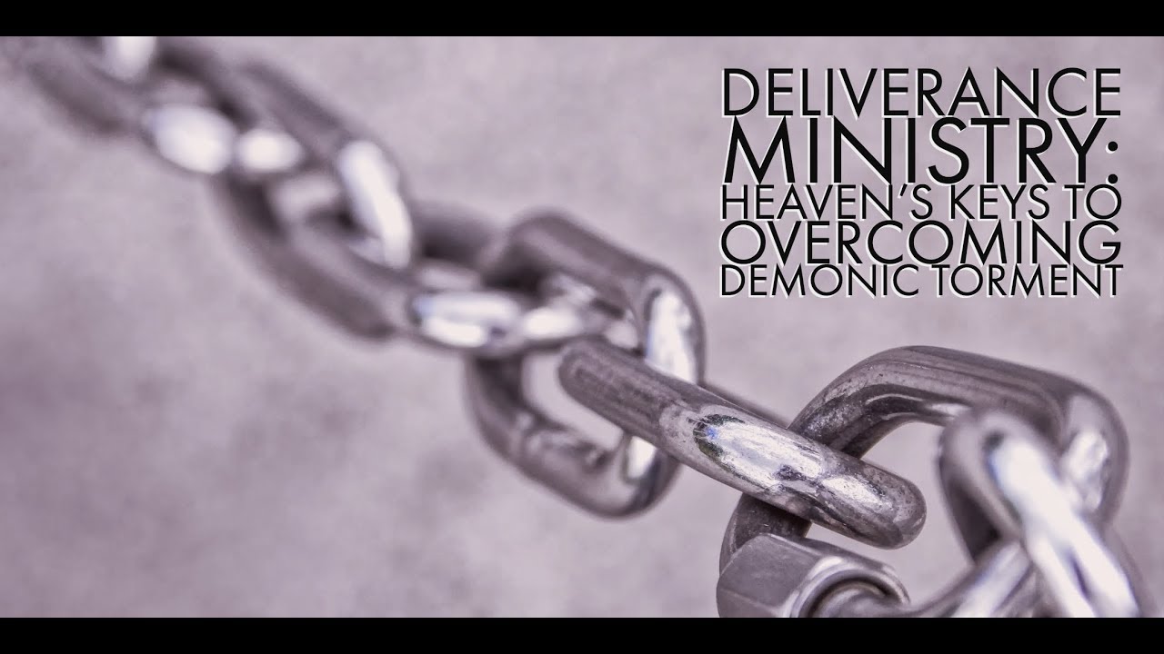 Deliverance Ministry: Heaven's Keys for Overcoming Demonic Torment ...