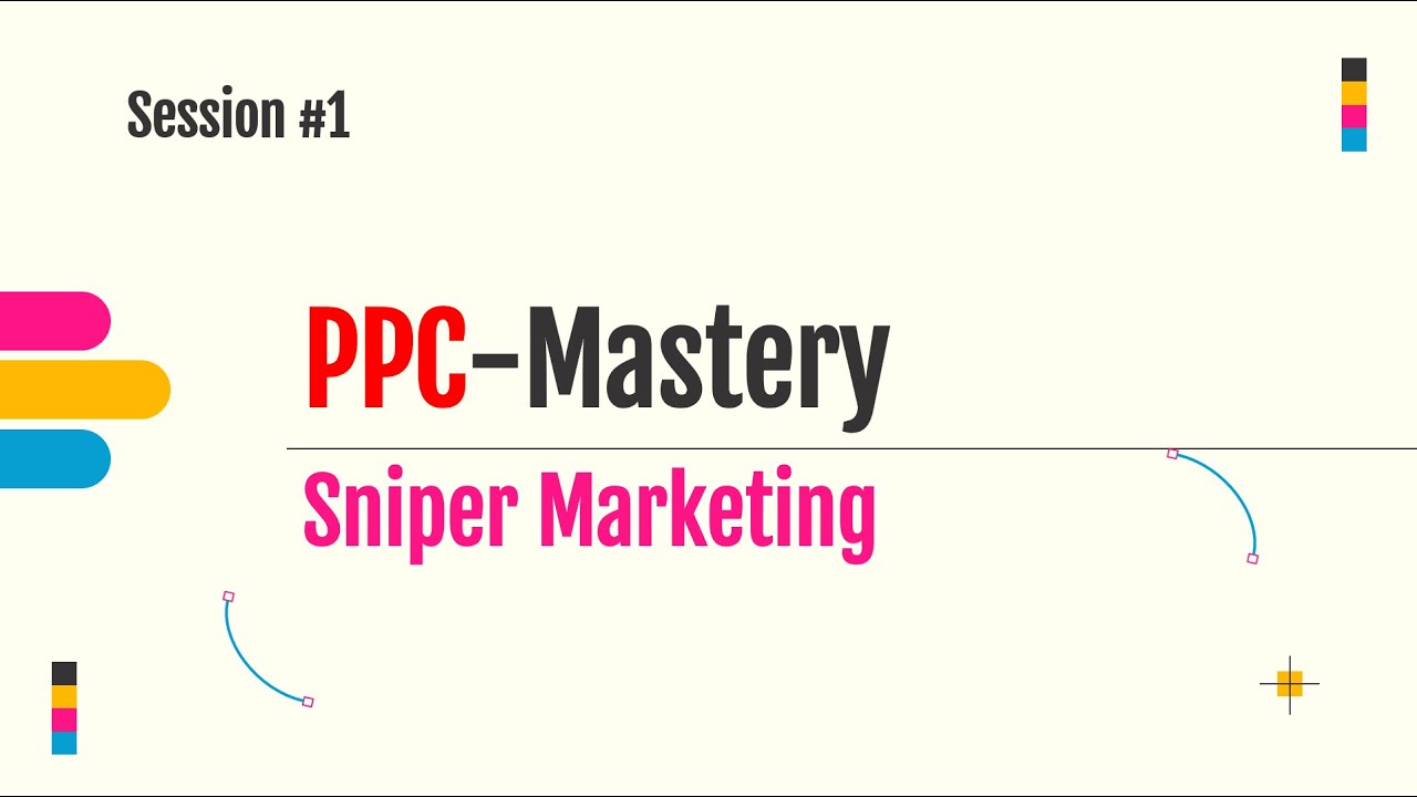 🎯 PPC Mastery 2.0 | Session 1: Sniper Marketing 🎯 - YouTube