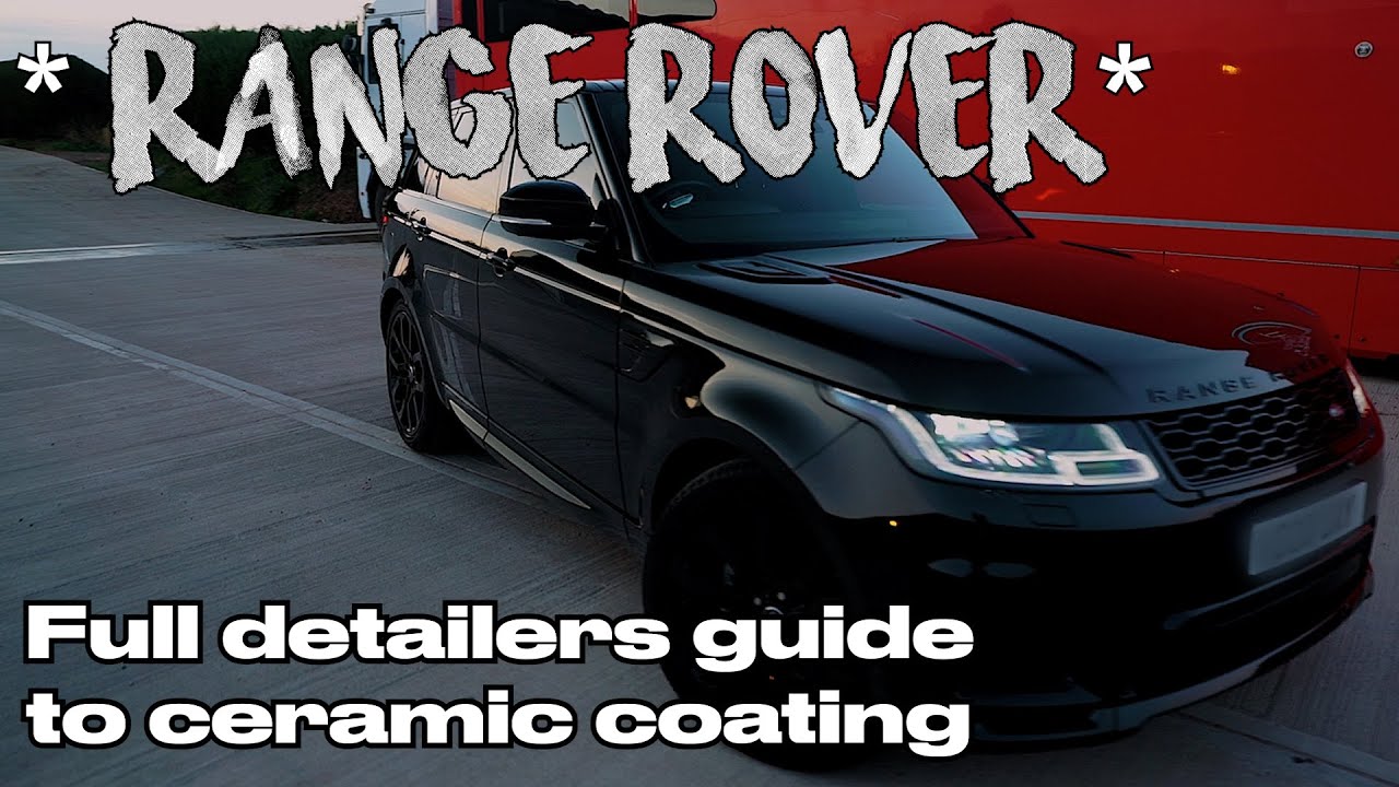 *RANGE ROVER 2021* Full detailers guide to ceramic coating - YouTube