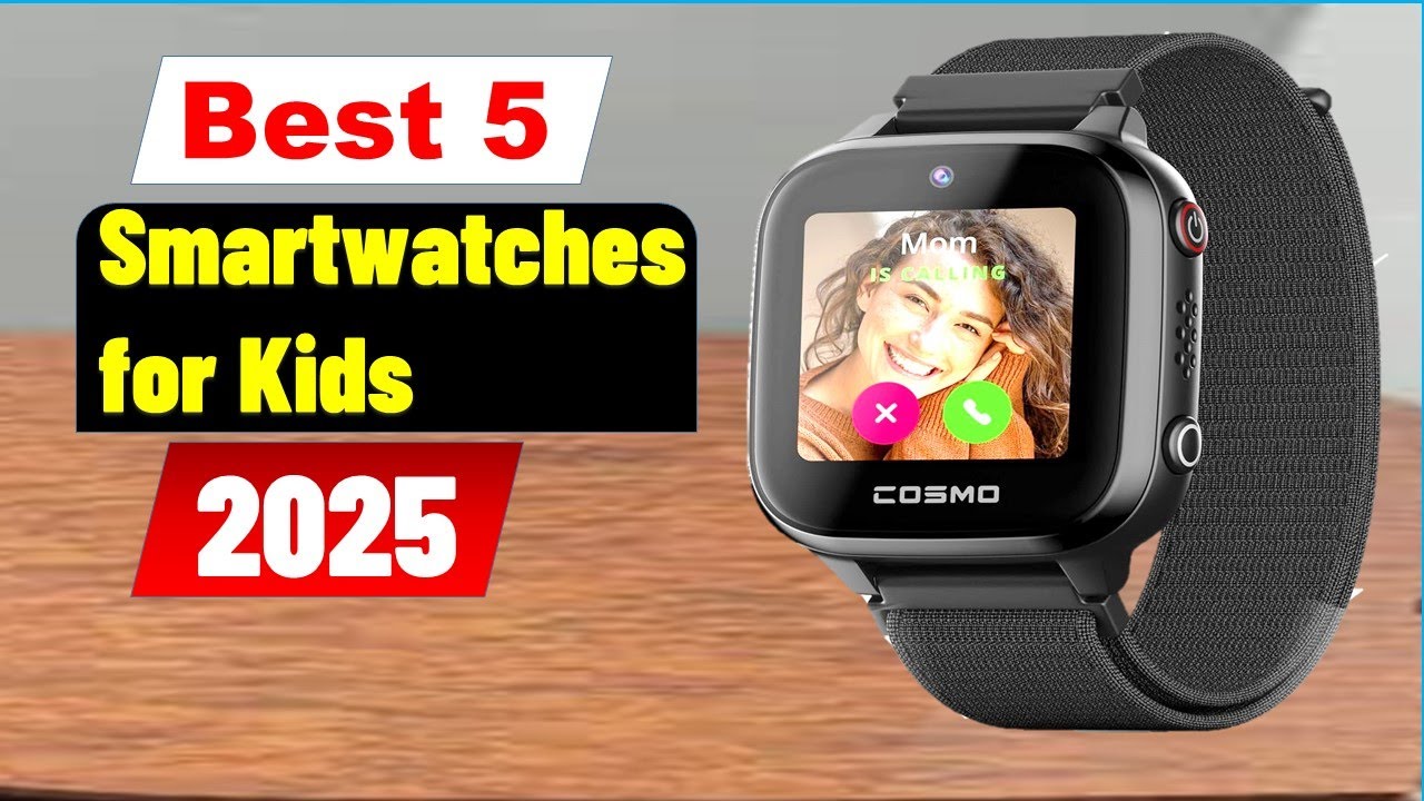 Best Smartwatches for Kids 2025 | Top 5 Best Smartwatches for Kids ...