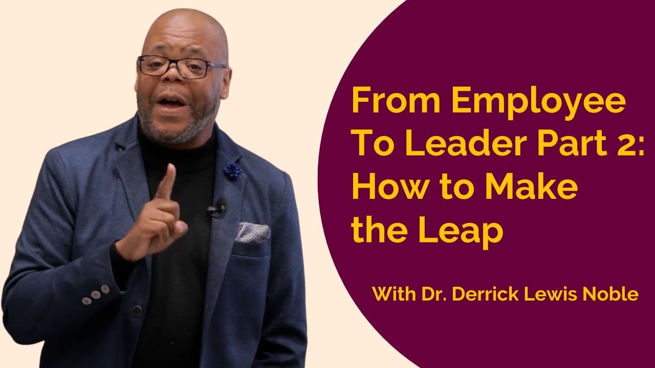 Mastering The Jump From Employee To Leadership At Work Part 2: Advice ...