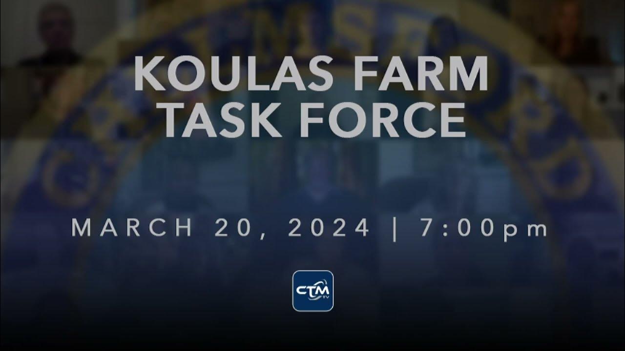Koulas Farm Task Force: March 20, 2024 - YouTube