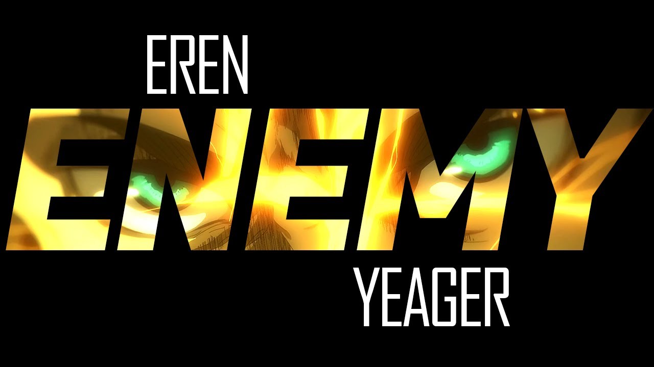 Eren Yeager - Enemy || AOT || Attack On Titan || AMW - YouTube