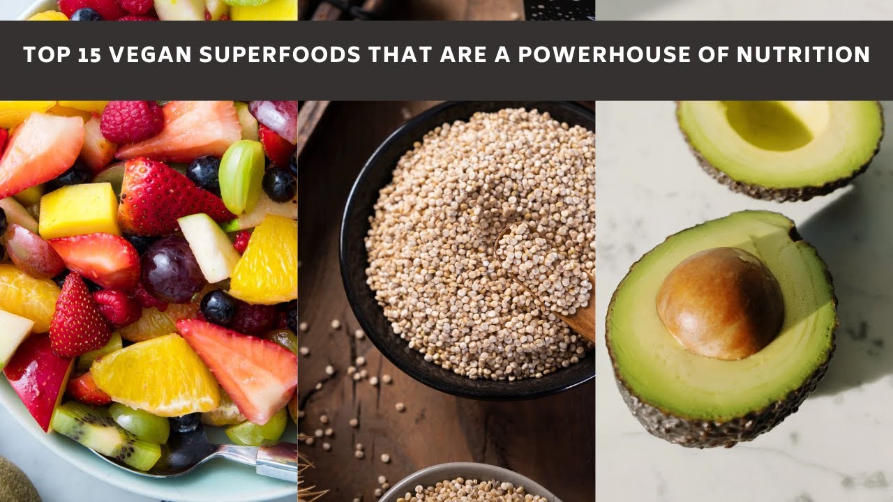 Top 15 Vegan Superfoods That Are A Powerhouse Of Nutrition - YouTube