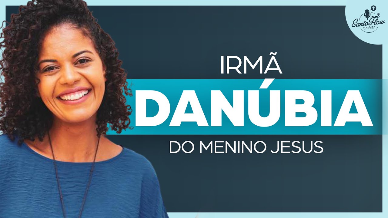 IRMÃ DANÚBIA (Aliança de Misericórdia) | SantoFlow Podcast #062 - YouTube