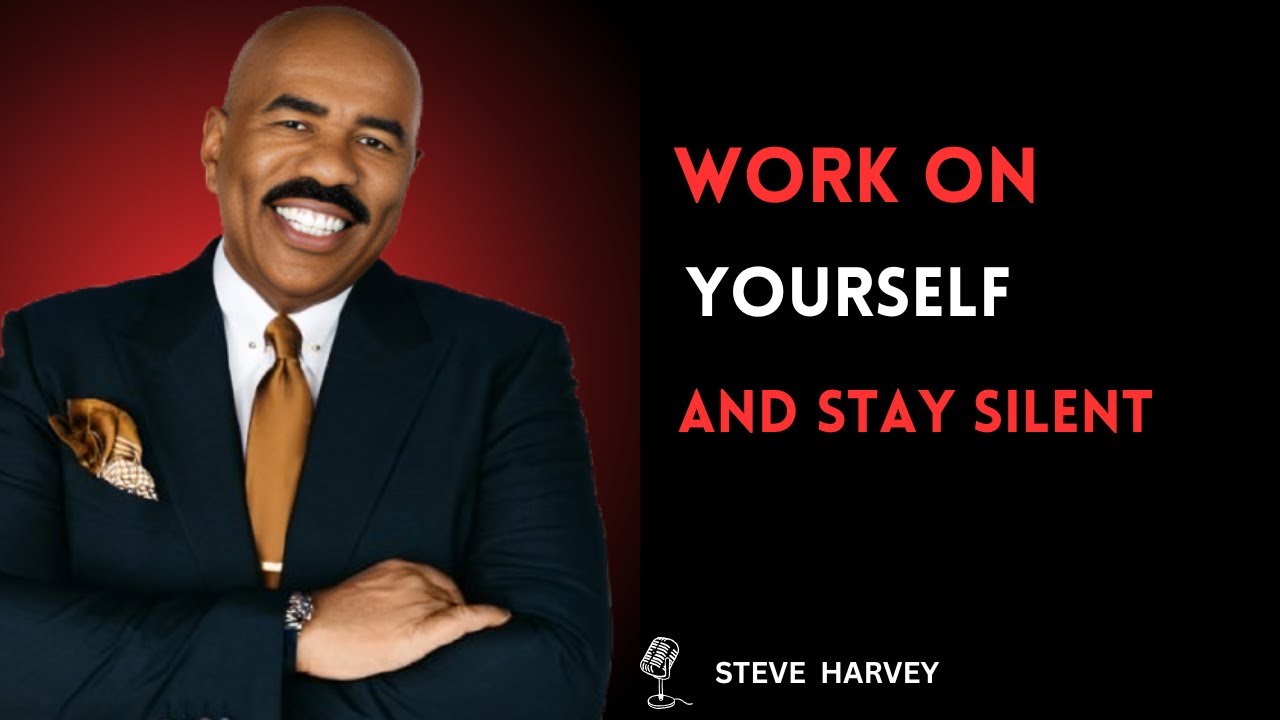 🔥WORK ON YOURSELF AND STAY SILENT || STEVE HARVEY Motivational Speech ...