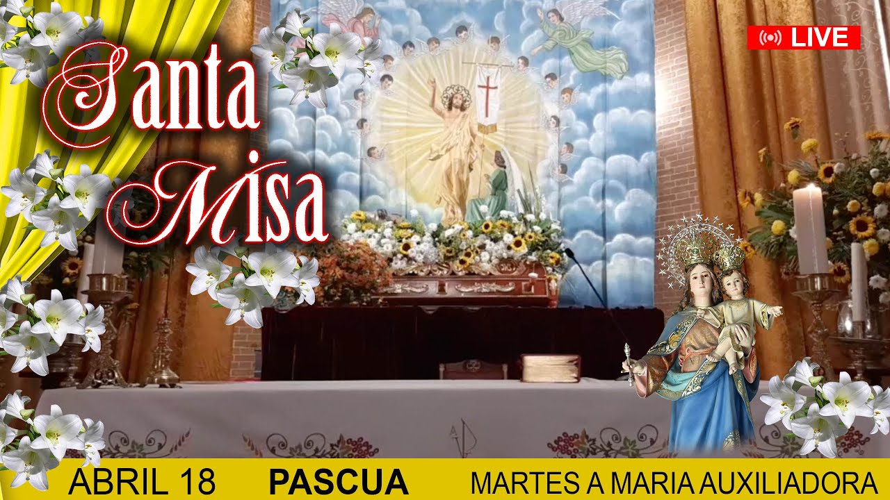 MISA de MARTES en PASCUA - MARIA AUXILIADORA - 18 de ABRIL PASCUA 2023 ...