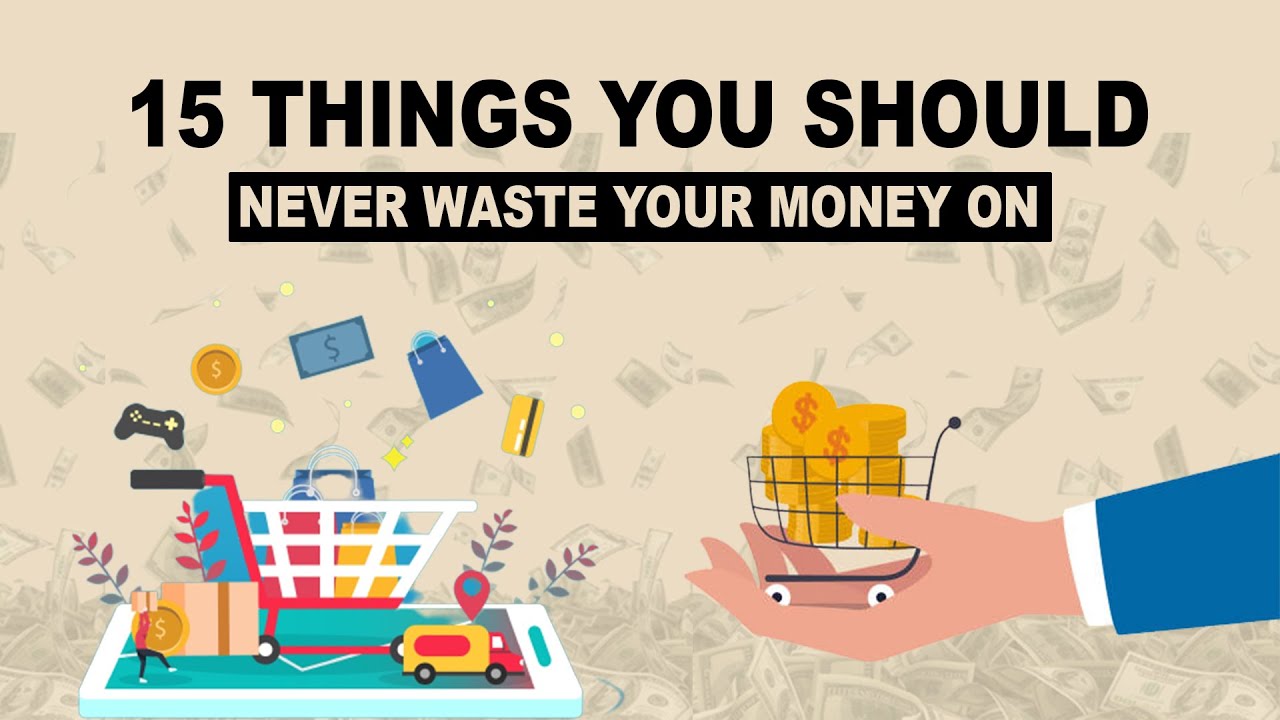 15 Things You Should NEVER Waste Your Money On | Ways To Save - YouTube