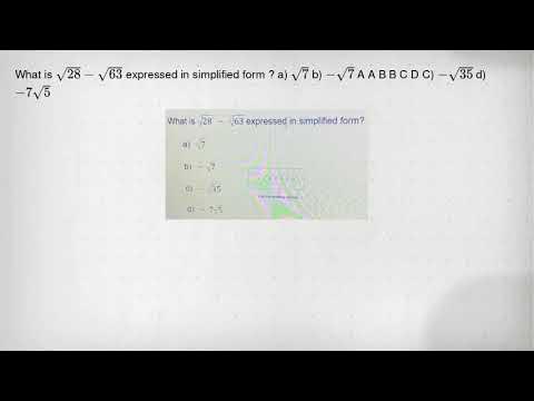 What is sqrt (28)-sqrt (63) expressed in simplified form ? a) sqrt (7 ...