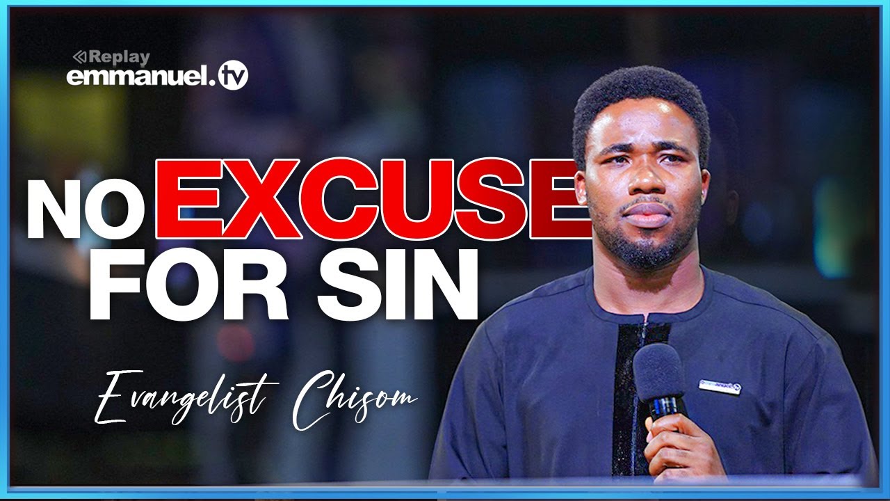 NO EXCUSE FOR SIN | Evangelist Chisom Sermon - YouTube