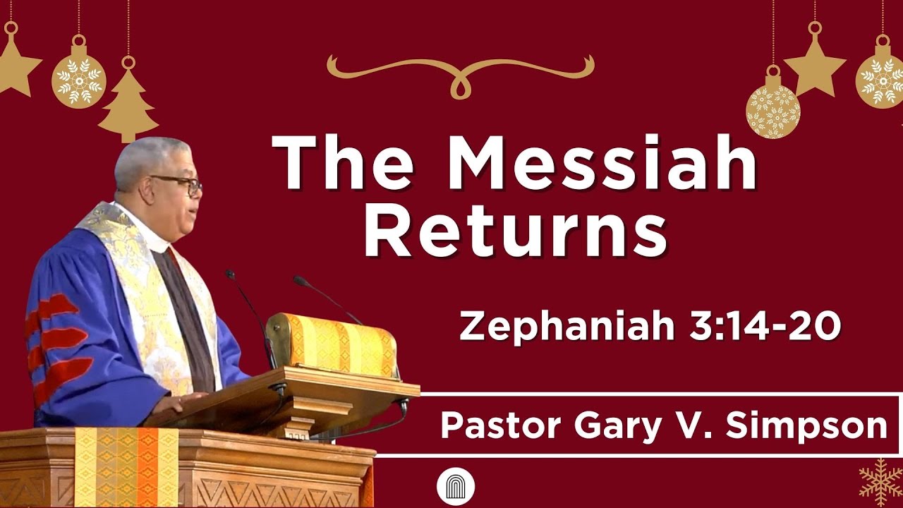 The Messiah Returns | December 15th | Zephaniah 3:14-20 | Pastor Gary V ...