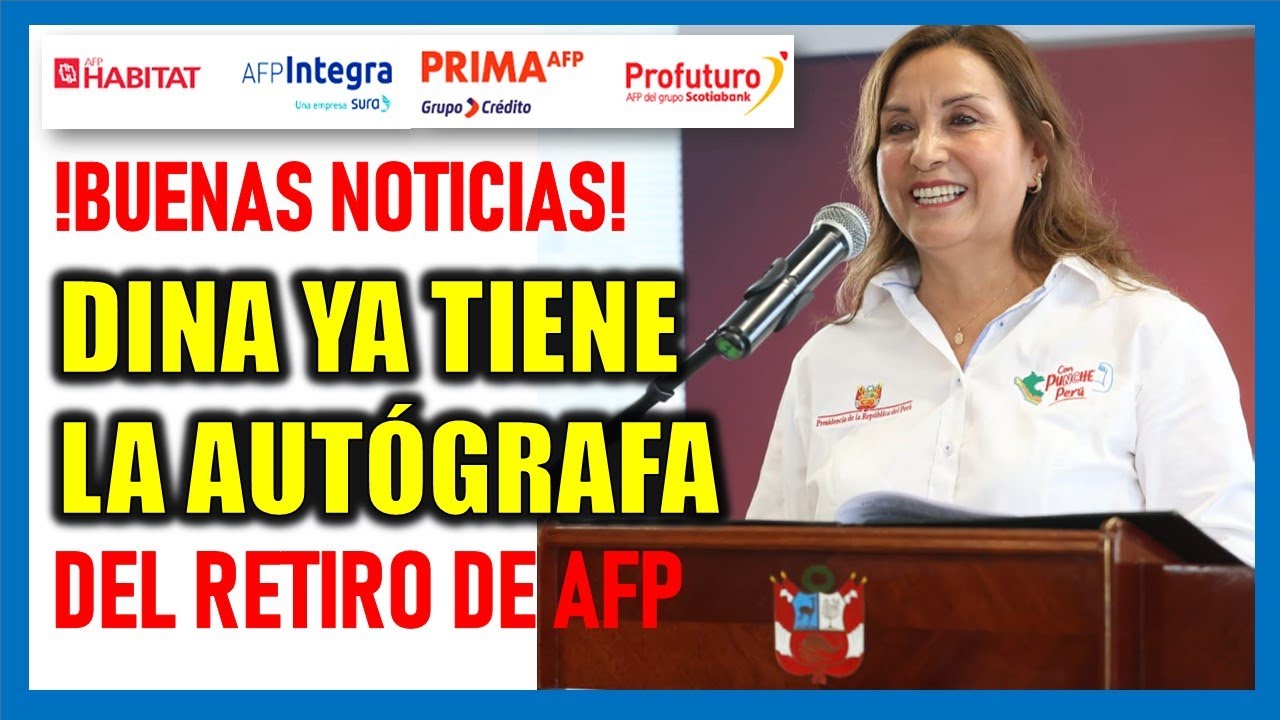 Retiro De Afp 2024 Dina Boluarte Ya Tiene La AutÓgrafa De Ley Del