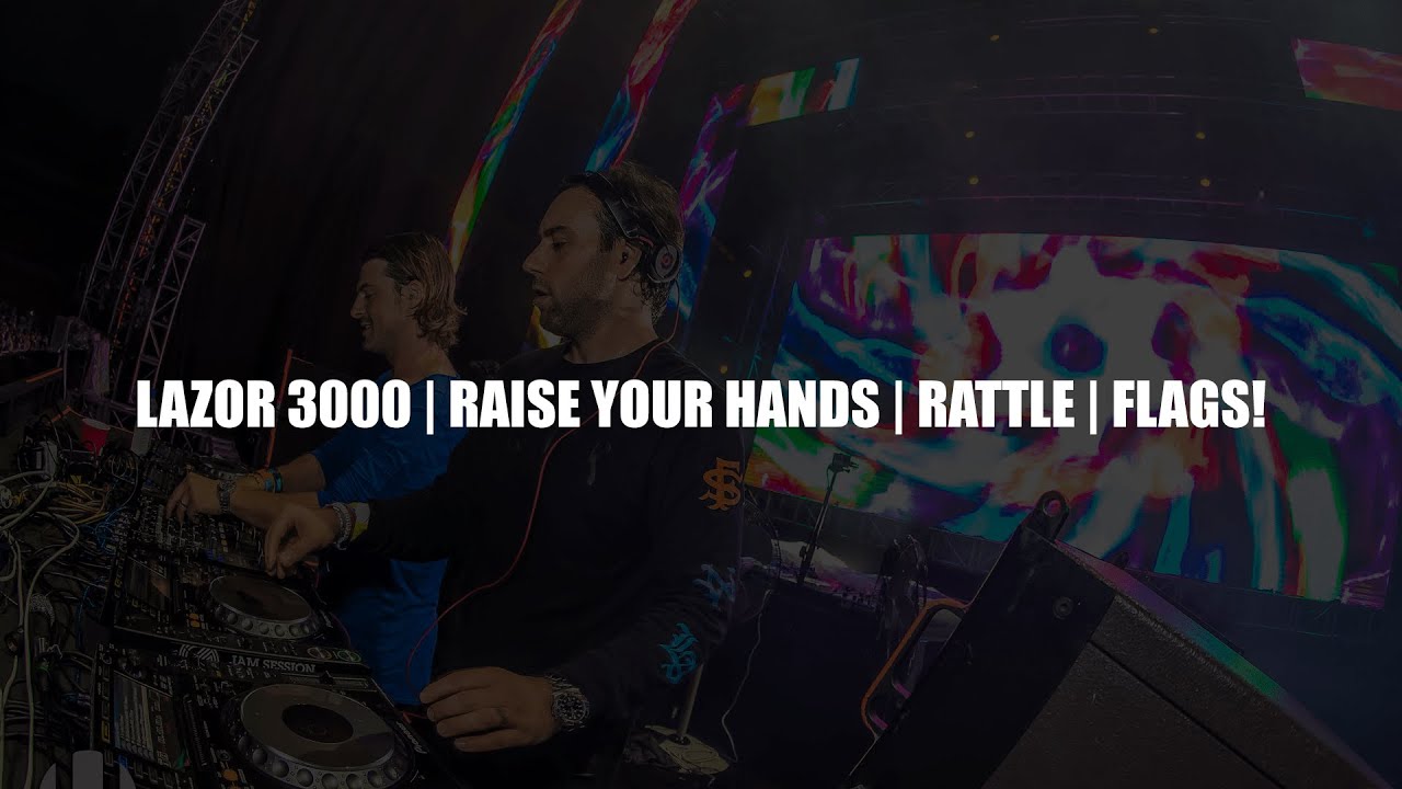 Lazor 3000 Raise Your Hands Rattle FLAGS Axwell Ingrosso Lazor 3000 Raise Your Hands Rattle FLAGS Axwell Ingrosso
