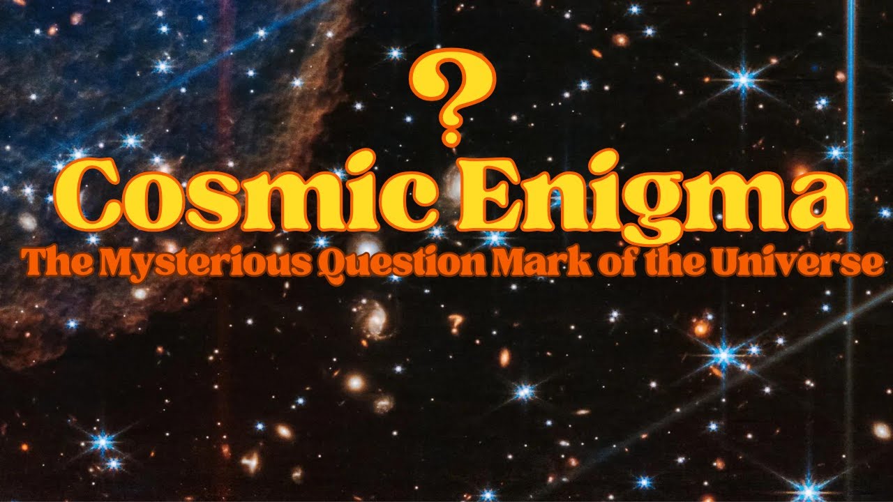 Cosmic Enigma: The Mysterious Question Mark of the Universe - YouTube