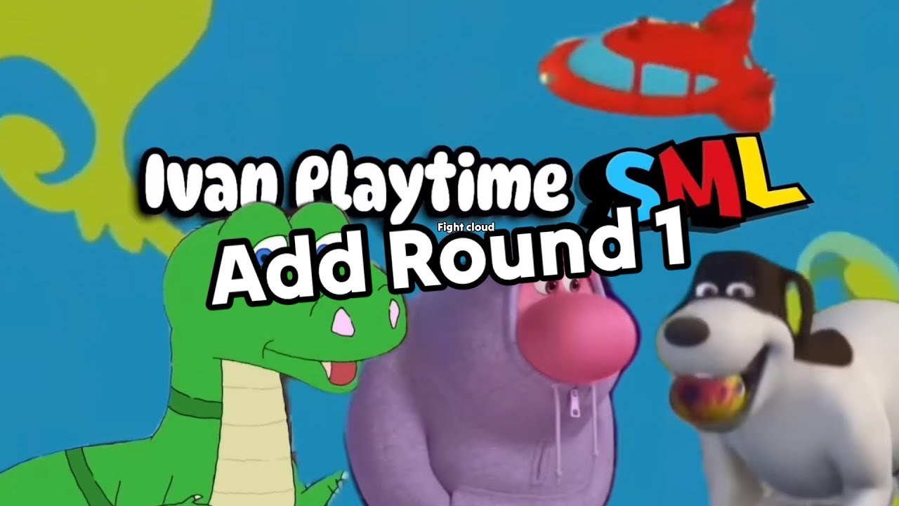 Ivan Playtime SML Fight Cloud Add Round 1 - YouTube