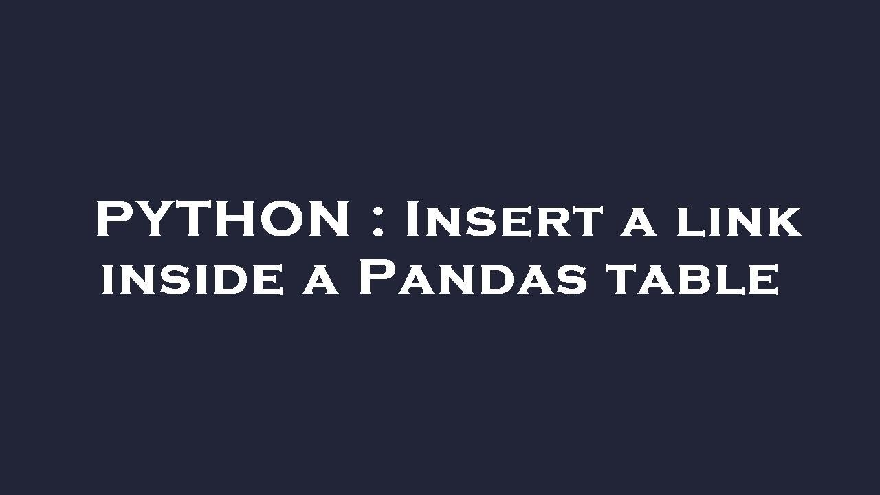 PYTHON : Insert a link inside a Pandas table - YouTube
