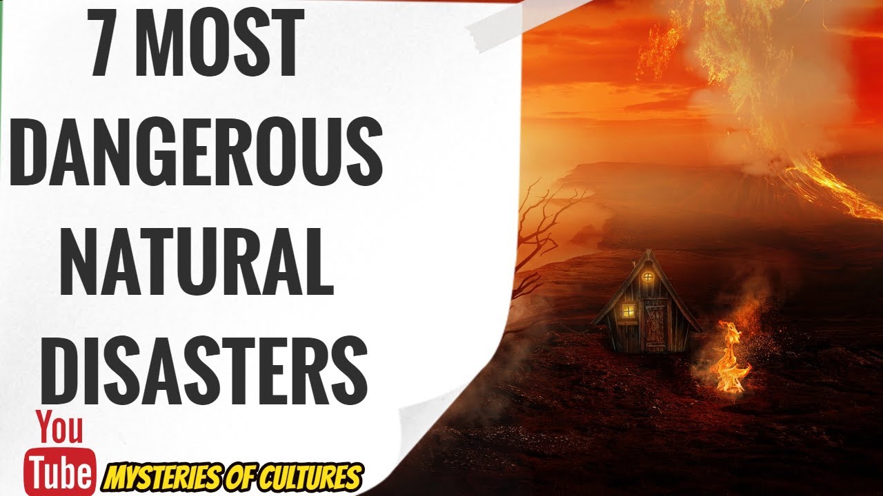 7 Most Dangerous Natural Disasters Of The Planet - YouTube