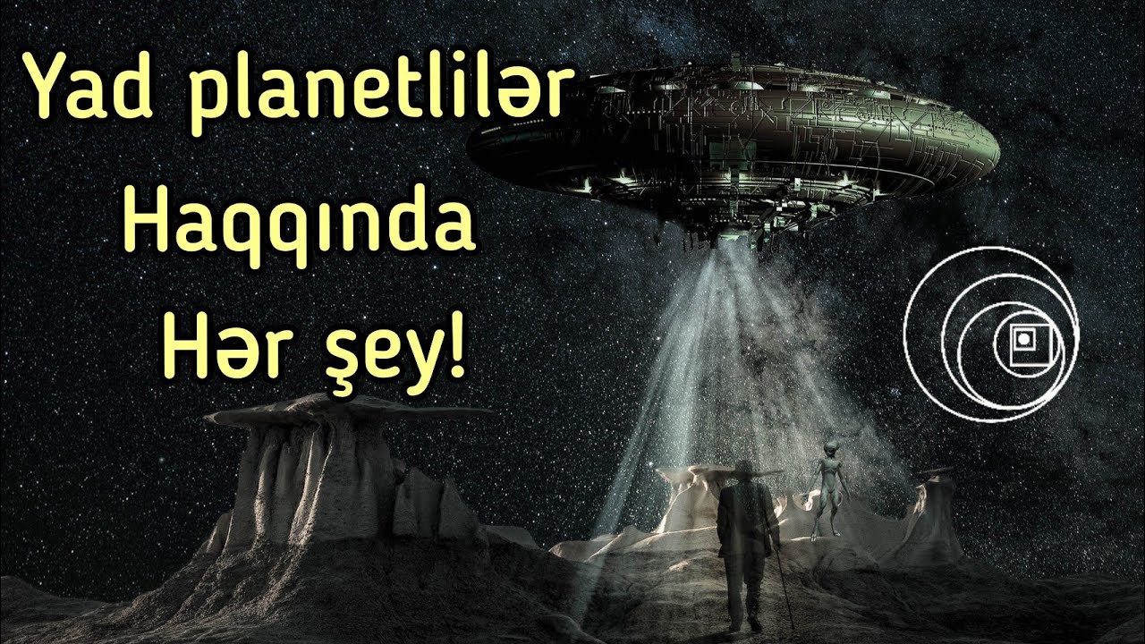 YAD PLANETLİLƏR VAR?! / Ufo Və Yad Planetlilər Haqqında Hər Şey - YouTube