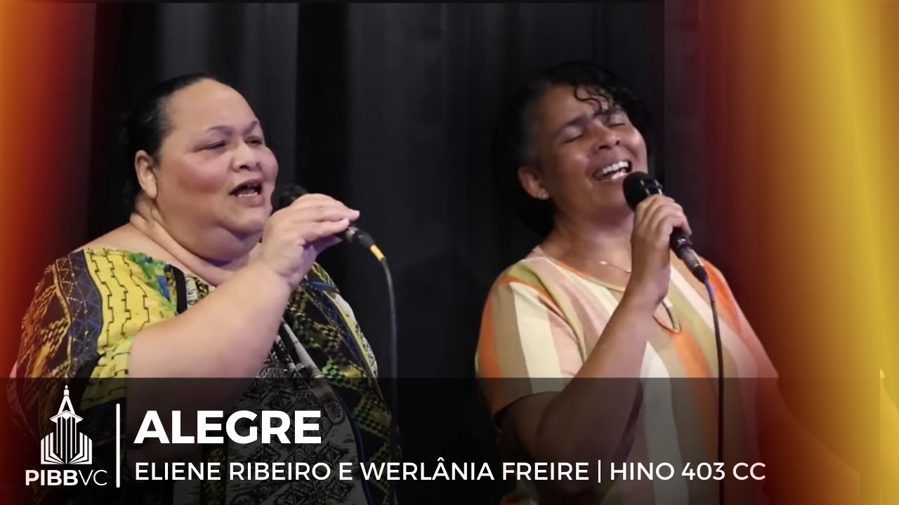 Alegre | Eliene Ribeiro e Werlânia Freire (Hino 403 Cantor Cristão) - YouTube