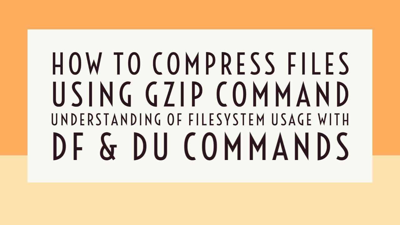 7 How To Compress Files In Linux Using Gzip Command Filesystem Usage 8911