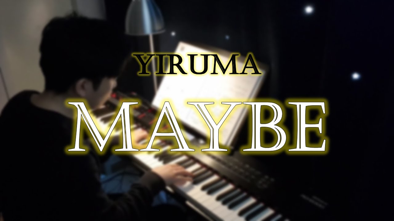 이루마(YIRUMA) - Maybe / 힐링 피아노 / 피아노 명곡 / Impressive Piano Performance ...