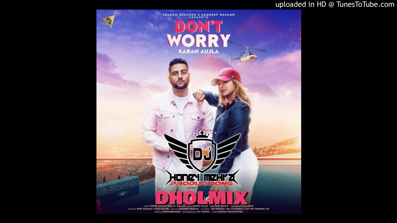 Don't Worry Remix ( DHOLMIX ) - Karan Aujla - Ft - Dj Honey Mehra ...