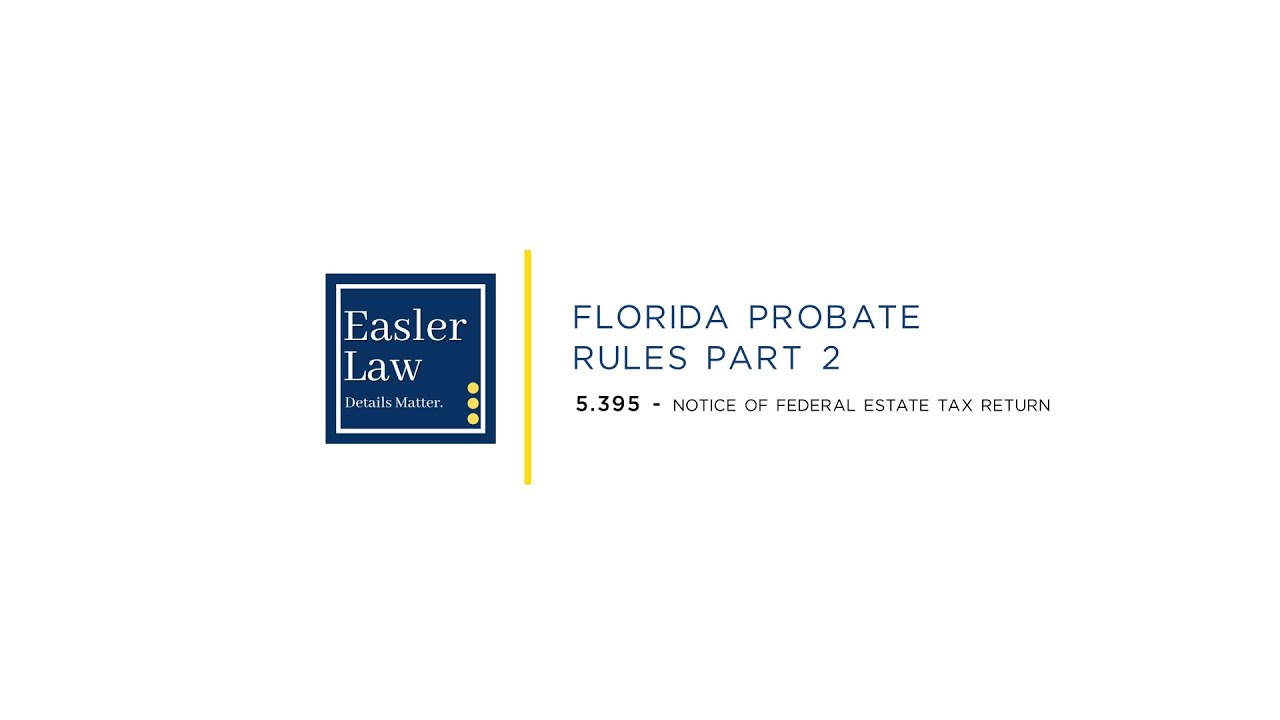 Florida Probate Rule 5.395: Notice Of Federal Estate Tax Return - YouTube