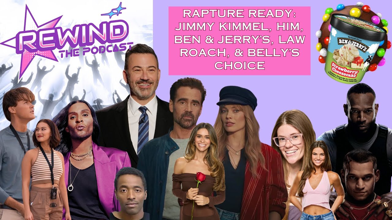 RAPTURE READY: JIMMY KIMMEL, HIM, BEN & JERRY’S, LAW ROACH, & BELLY’S ...