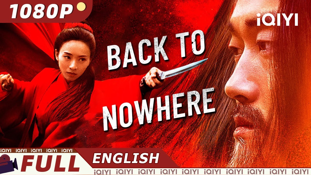 【ENG SUB】Back to Nowhere | Wuxia/Costume Drama | New Chinese Movie | iQIYI Movie English - YouTube