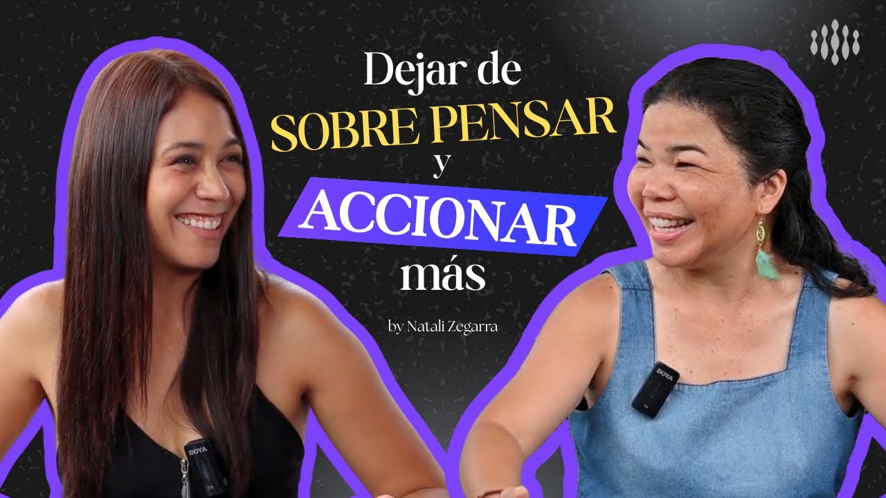 Natali Zegarra - Dejar de sobre pensar y accionar más | Entrevista a ...