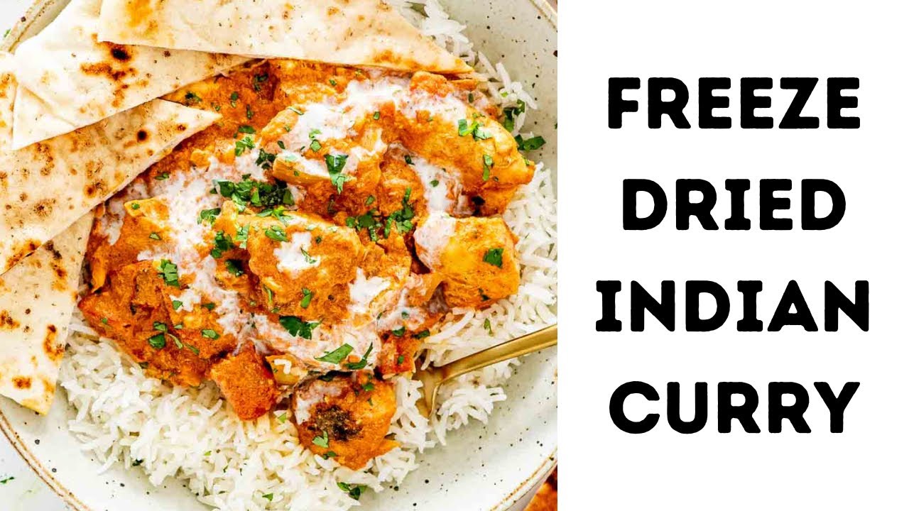 How To Freeze Dry Indian Curry - Chicken Tikka Masala, Butter Lamb ...