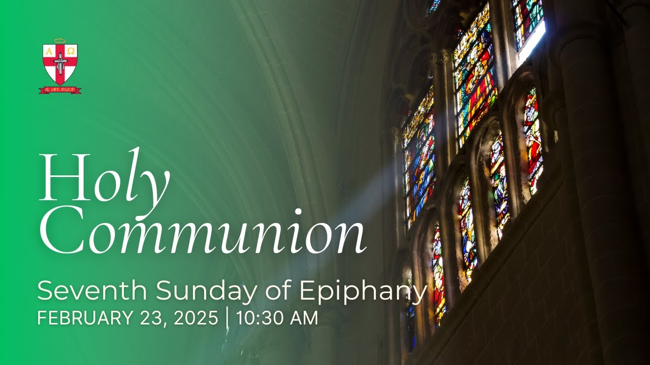 Holy Communion | Seventh Sunday of Epiphany | February 23, 2025 - YouTube