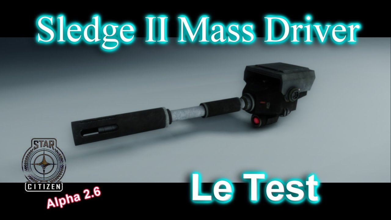 Star Citizen _ Alpha 2.6 _ Sledge II Mass Driver Cannon _ Le Test - YouTube
