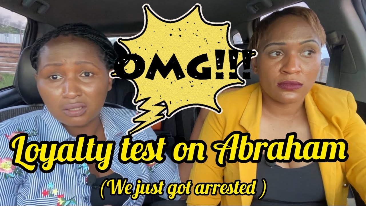 Loyalty Test on Abraham on us getting Arrested - YouTube