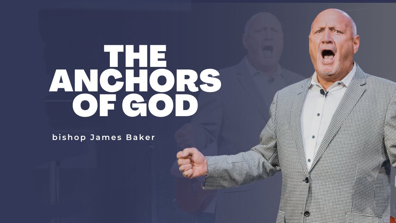 The Anchors Of God - Bishop James Baker - YouTube
