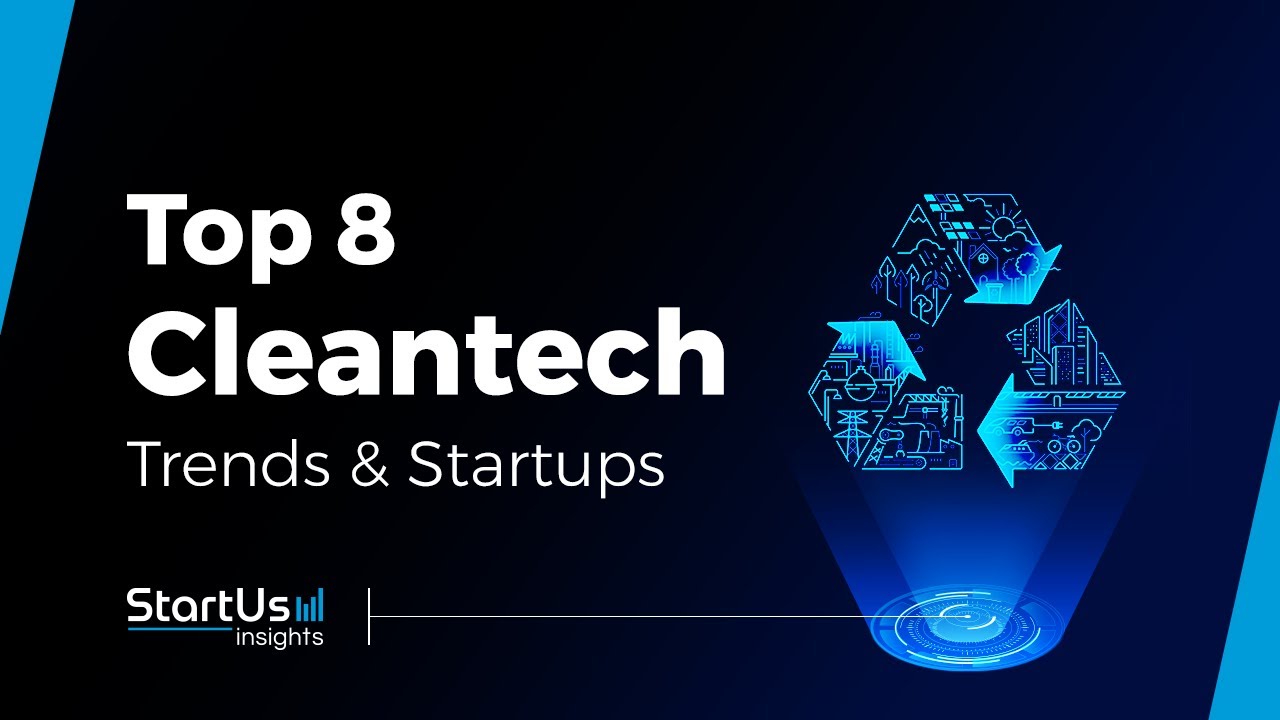 Top 8 CleanTech Trends and Startups - YouTube