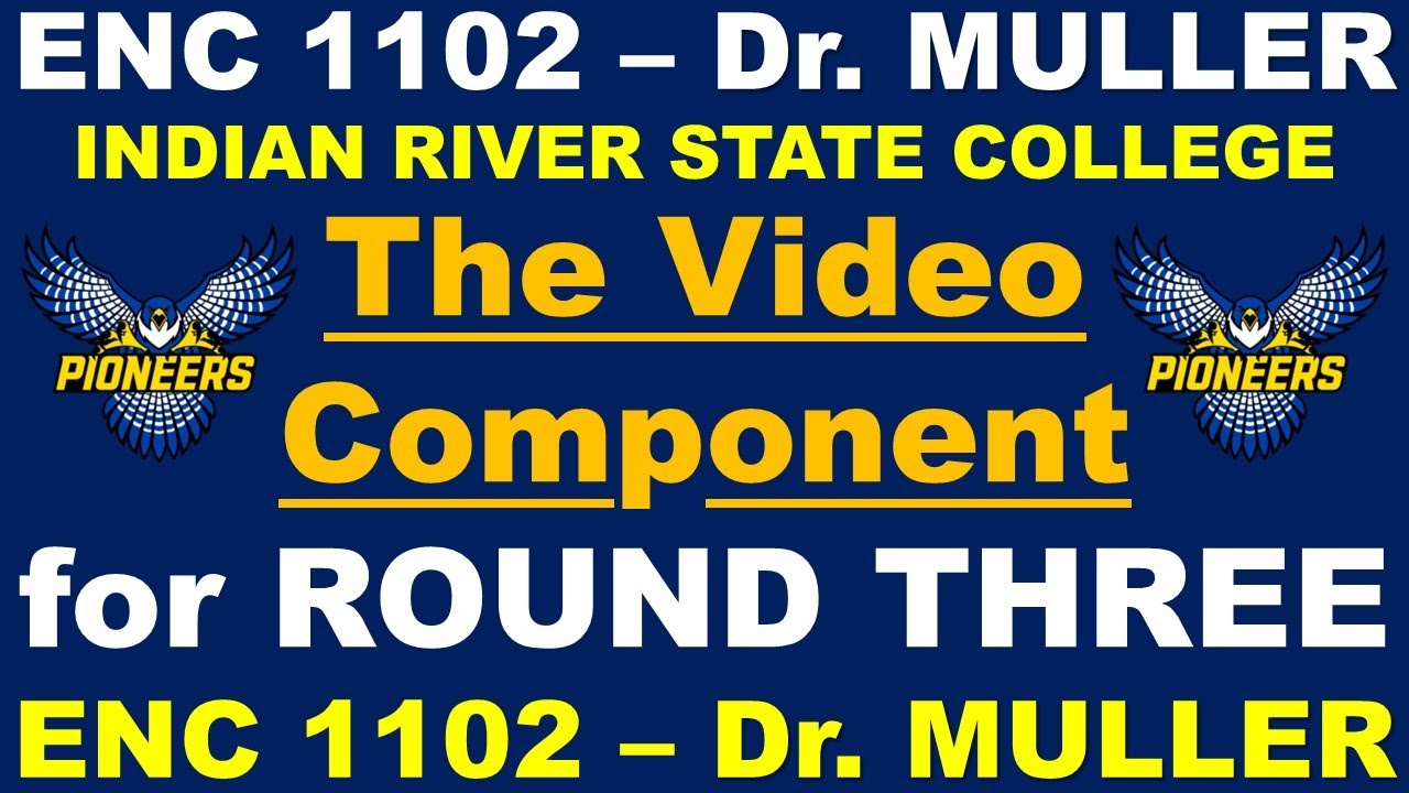ENC 1102 - Spring 2024 - The Video Component for ROUND THREE: The ...