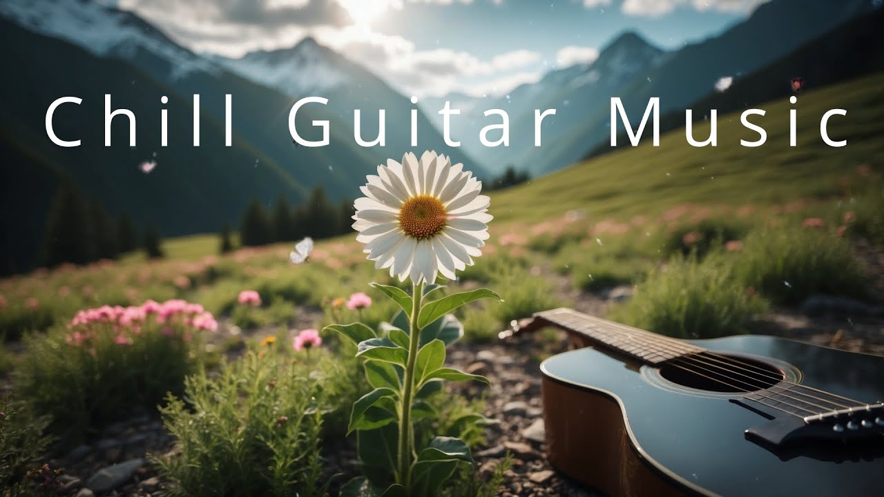 Chill Guitar Music - Relaxing Guitar Music For Relax, Coffee Time, Work ...