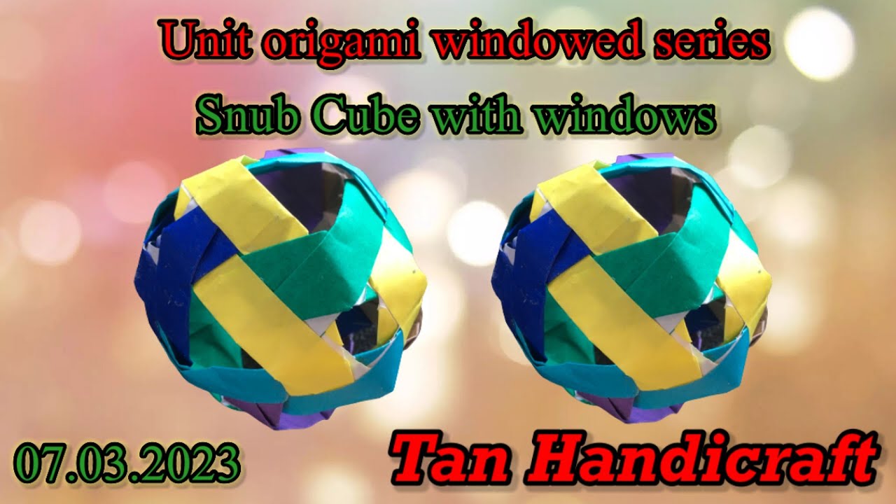 Tutorial ke 1218 - Unit origami windowed series snub cube with windows ...