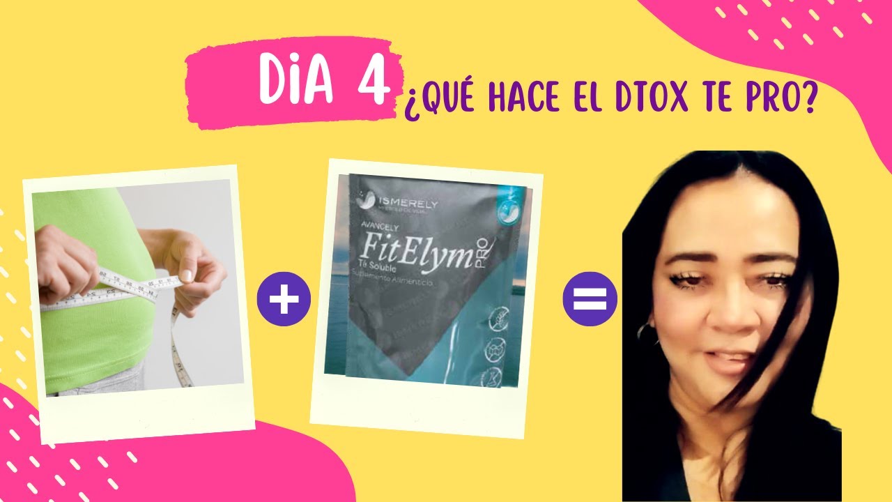 Día 4: ¿Qué hace el Dtox Te Pro? con Ismerely - YouTube