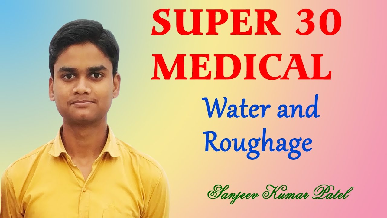 Super 30 Medical | Science Class | Water and Roughage | Components of ...