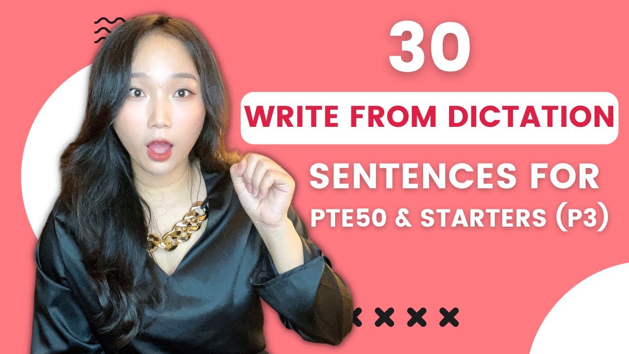 WRITE FROM DICATION 30 SENTENCES FOR PTE 50 AND STARTERS 2022 (PART 3 ...
